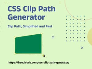 CSS Clip Path Generator - Unleash Creative Web Design - freeuicode.com